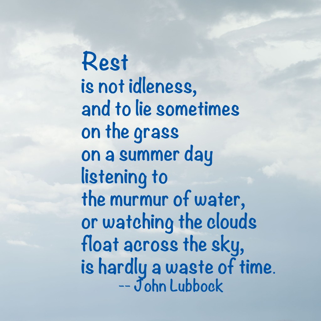 Rest Is Not Idleness … Thoughtful Thursdays | Rainy Day Reflections